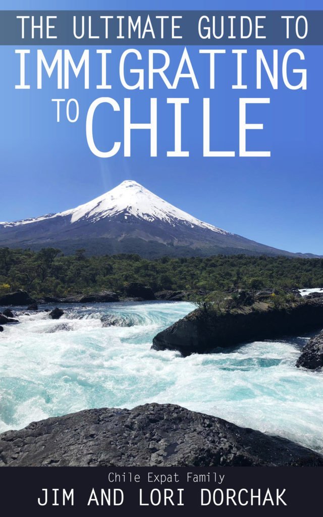 The Ultimate Guide to Immigrating to Chile 3rd Ed. - Chile Expat Family